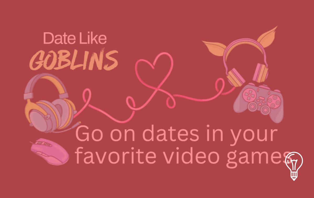Date Like Goblins